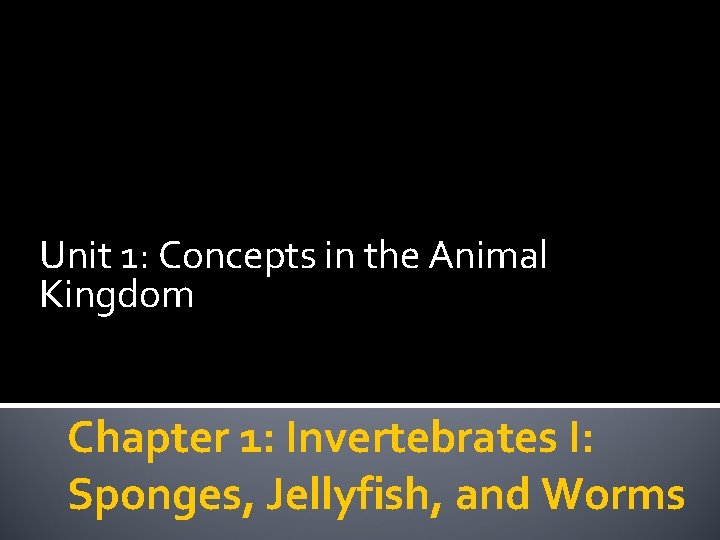Unit 1 Concepts in the Animal Kingdom Chapter