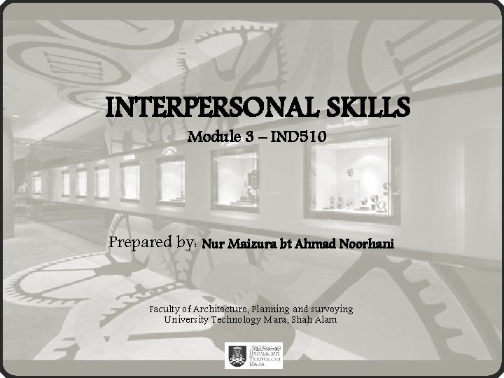 INTERPERSONAL SKILLS Module 3 IND 510 Prepared by
