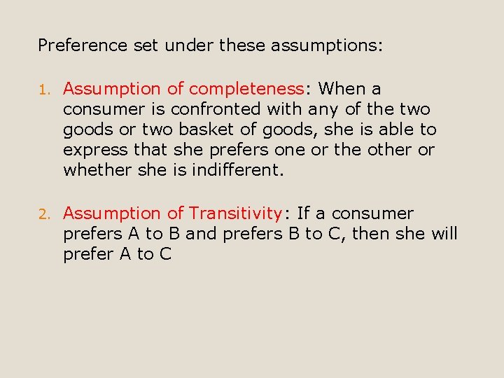 Consumer Choice Indifference Theory The basic assumption here