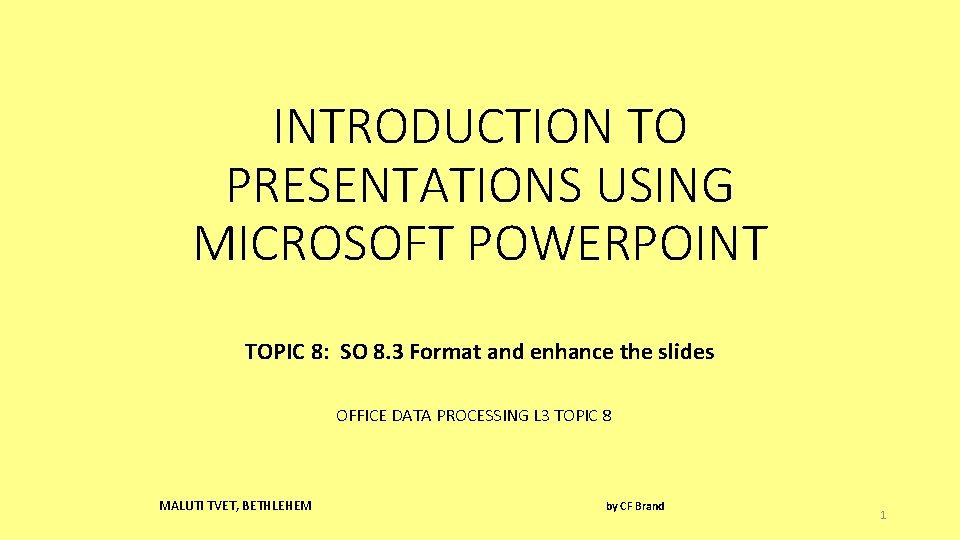 INTRODUCTION TO PRESENTATIONS USING MICROSOFT POWERPOINT TOPIC 8