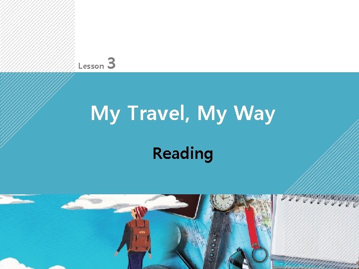 Lesson 3 My Travel My Way Reading 0