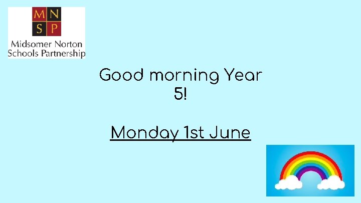 Good morning Year 5 Monday 1 st June
