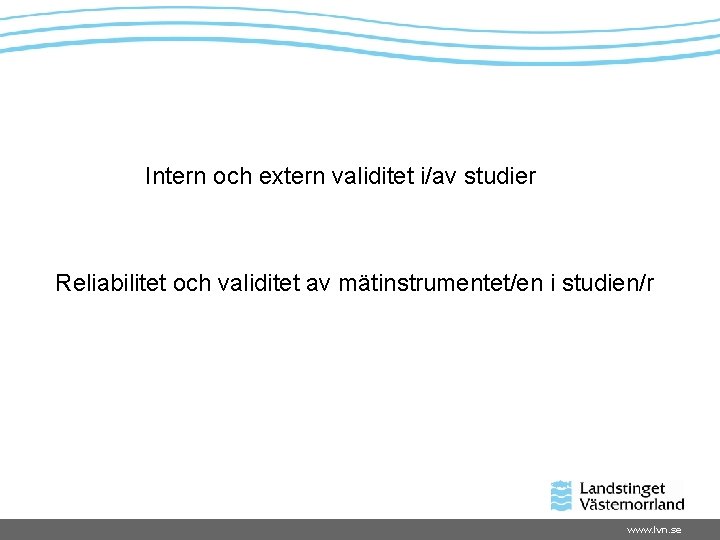 Reliabilitet och Validitet www lvn se Intern och