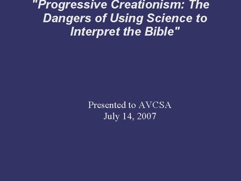 Progressive Creationism The Dangers of Using Science to