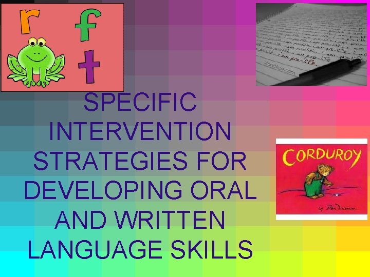 SPECIFIC INTERVENTION STRATEGIES FOR DEVELOPING ORAL AND WRITTEN