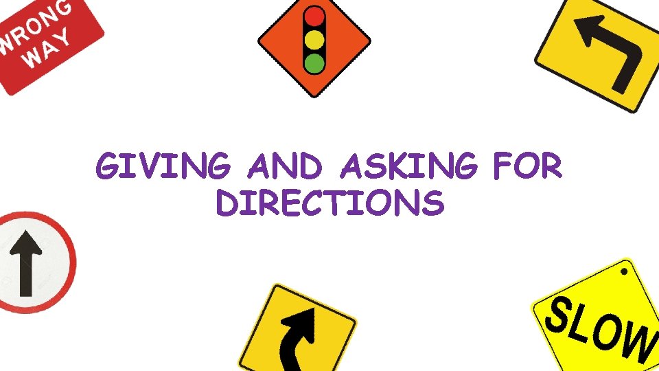 GIVING AND ASKING FOR DIRECTIONS Asking for Directions