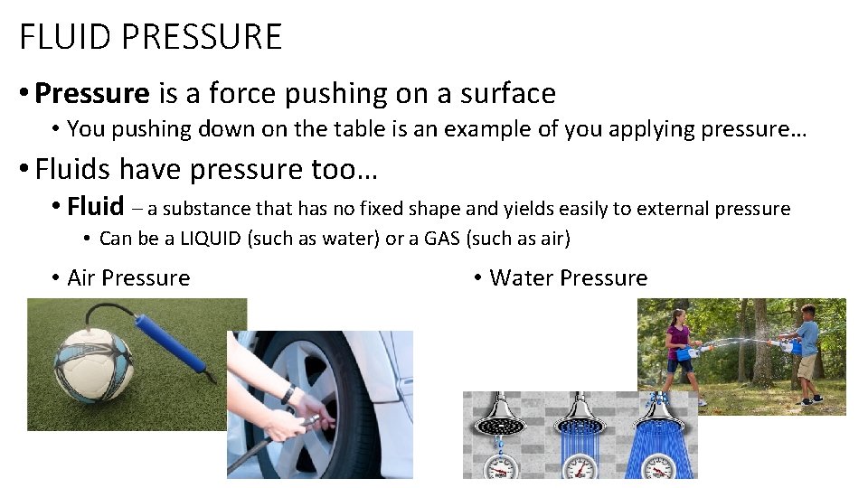 PRESSURE FLUID PRESSURE Pressure is a force pushing