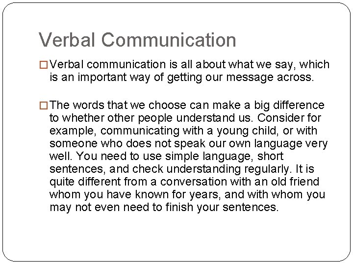 Communication Skills Being able to communicate effectively is