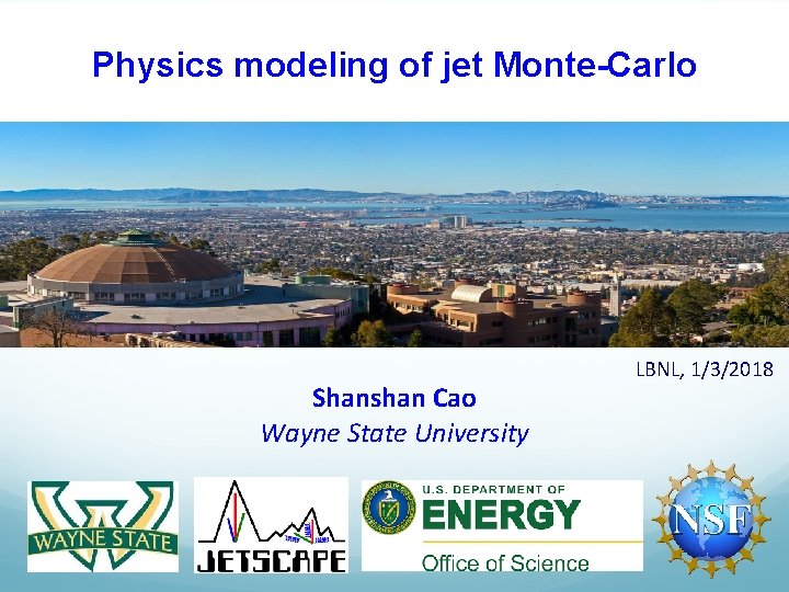 Physics modeling of jet MonteCarlo Shanshan Cao Wayne
