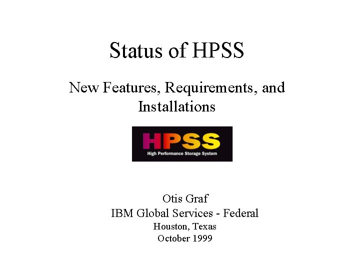 Status of HPSS New Features Requirements and Installations