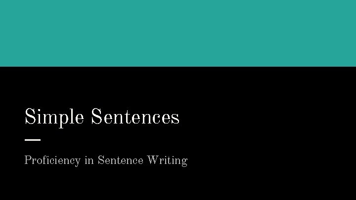 Simple Sentences Proficiency in Sentence Writing Advance Organizer