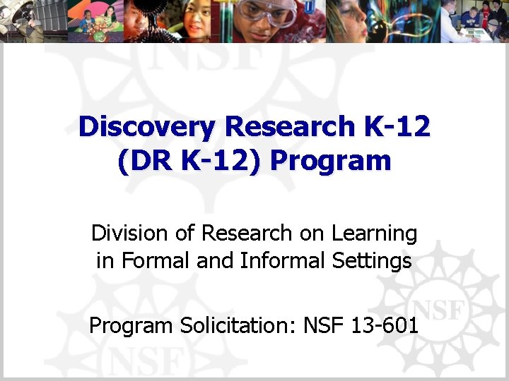 Discovery Research K12 DR K12 Program Division of