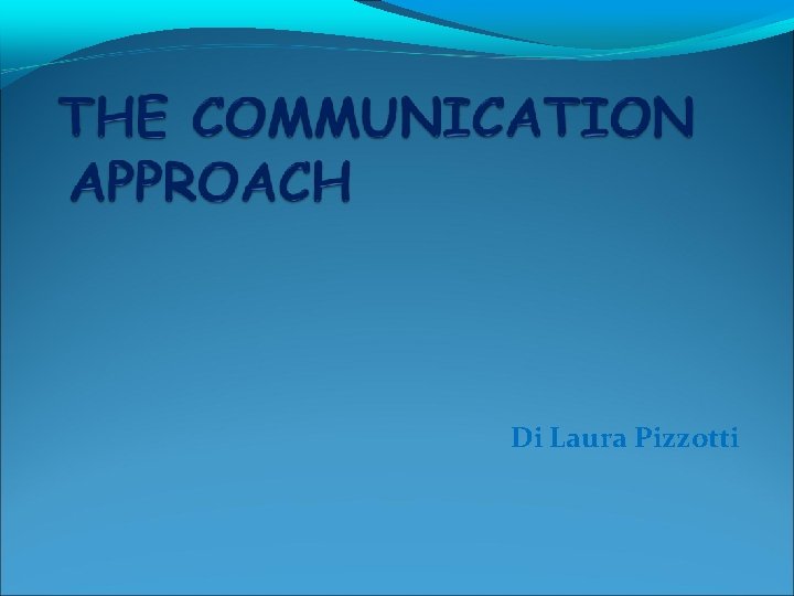 Di Laura Pizzotti Mappa Approccio Metodo Approccio Comunicativo