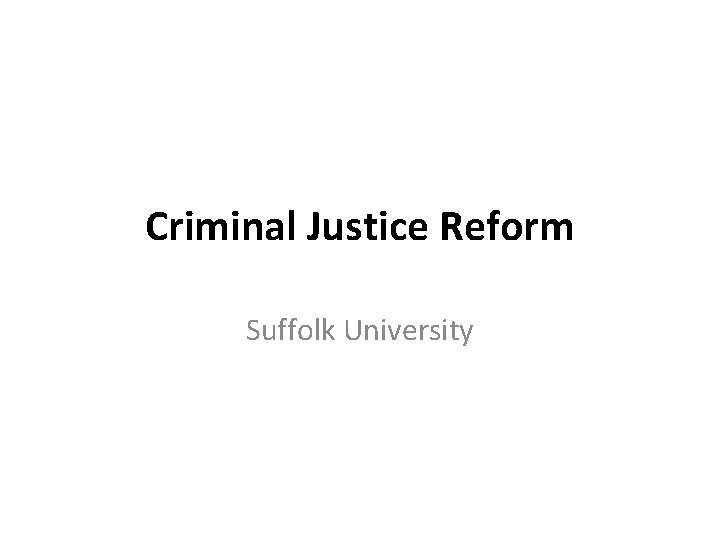 Criminal Justice Reform Suffolk University Criminal Justice Reform