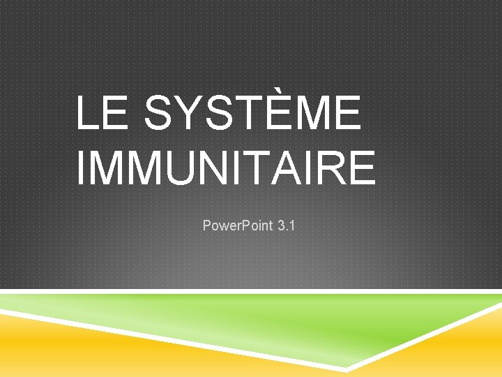 LE SYSTME IMMUNITAIRE Power Point 3 1 LE