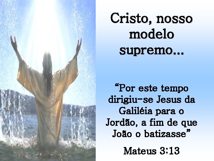 Cristo nosso modelo supremo Por este tempo dirigiuse