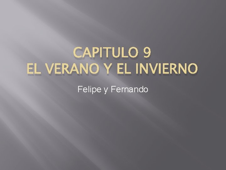 CAPITULO 9 EL VERANO Y EL INVIERNO Felipe