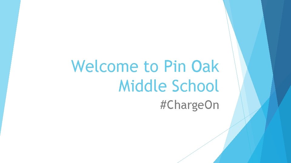 Welcome to Pin Oak Middle School Charge On