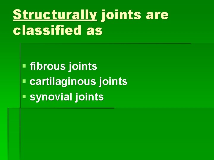 Body Joints Every bone in the body is