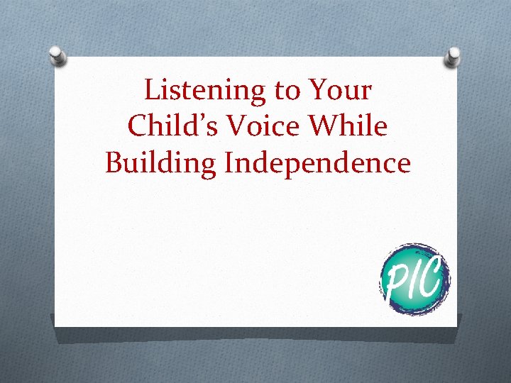 Listening to Your Childs Voice While Building Independence