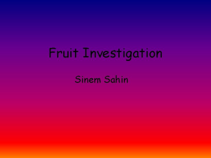 Fruit Investigation Sinem Sahin Definition of Fruit is