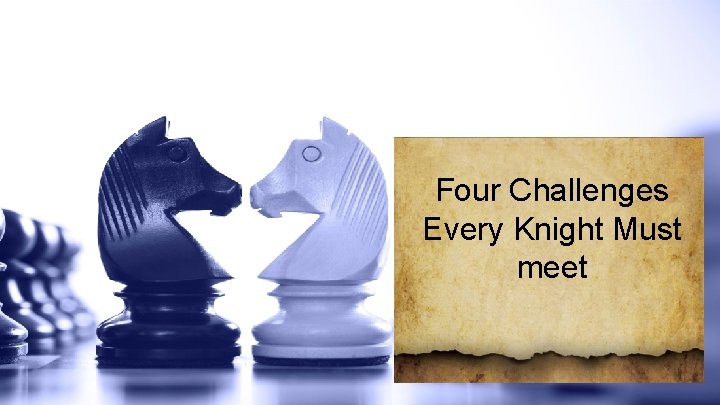 Four Challenges Every Knight Must meet To become