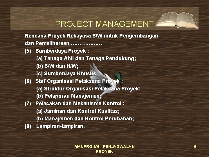 PROJECT MANAGEMENT Penjadwalan Proyek Sistem SESI 6 BY