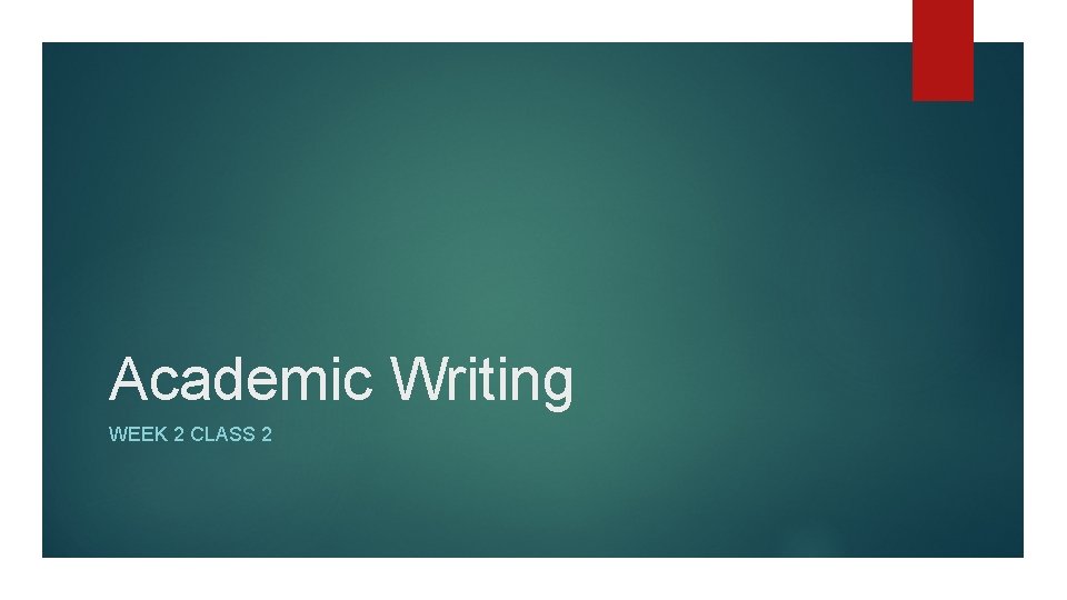 Academic Writing WEEK 2 CLASS 2 Think and