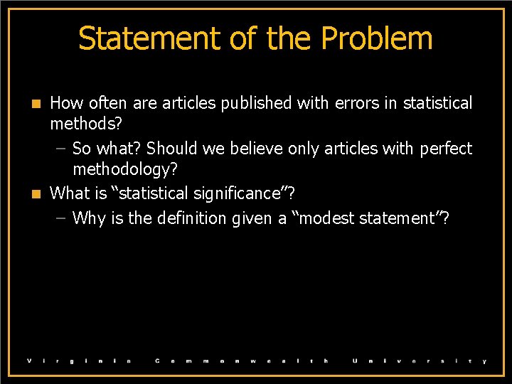 Statistical Issues Statement of the Problem How often