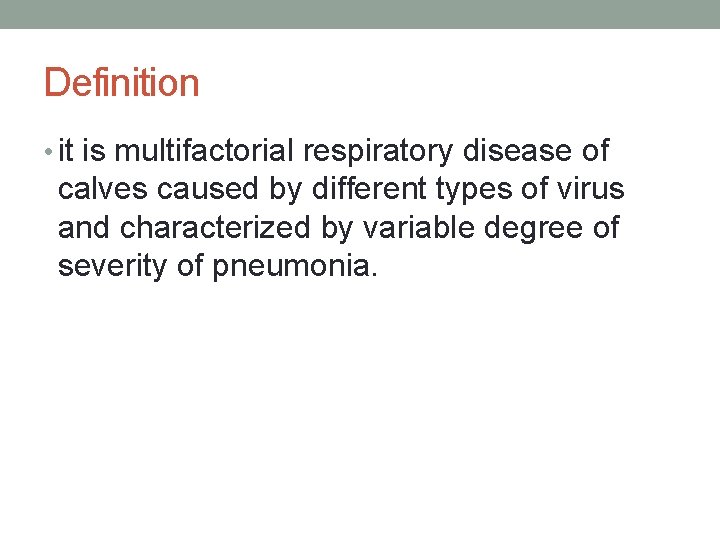 PNEUMONIA OF CALVES Definition it is multifactorial respiratory