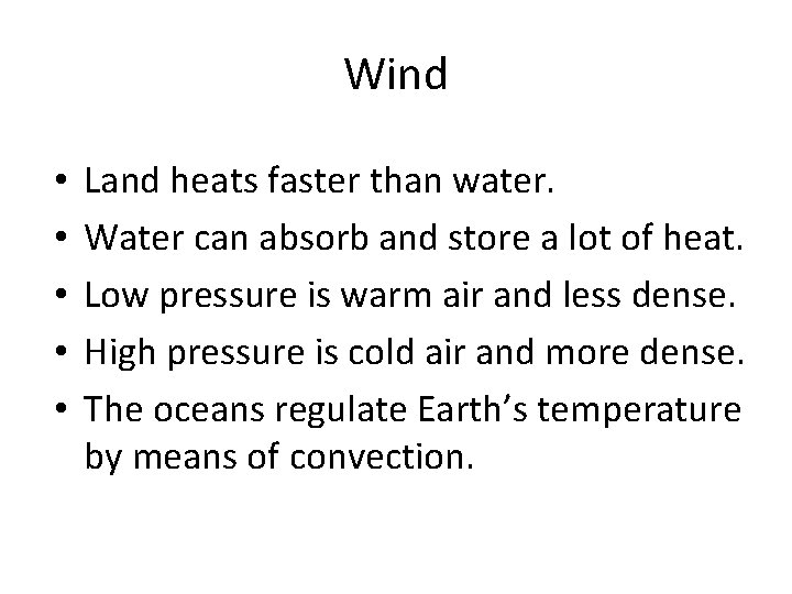 Wind Land heats faster than water Water can