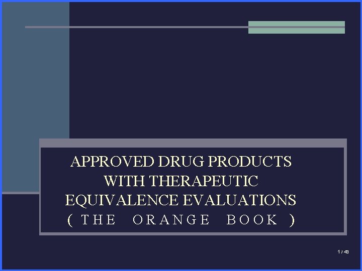 APPROVED DRUG PRODUCTS WITH THERAPEUTIC EQUIVALENCE EVALUATIONS THE