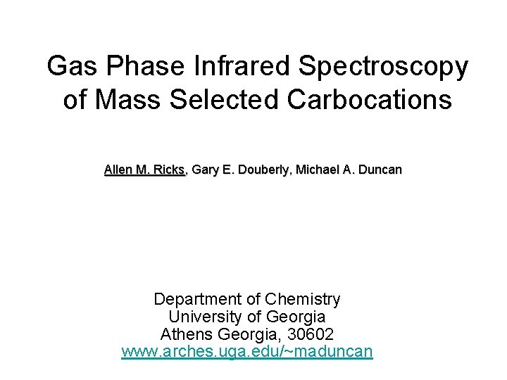 Gas Phase Infrared Spectroscopy of Mass Selected Carbocations