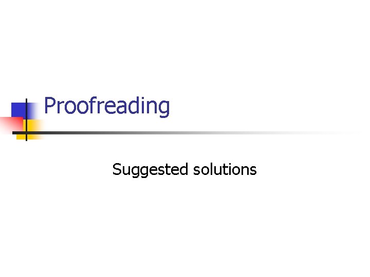 Proofreading Suggested solutions Test 1 1 2 3