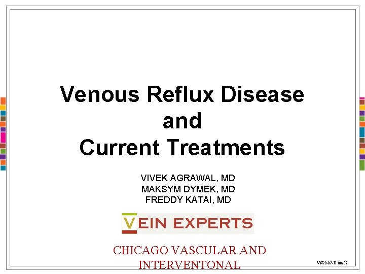 Venous Reflux Disease and Current Treatments VIVEK AGRAWAL