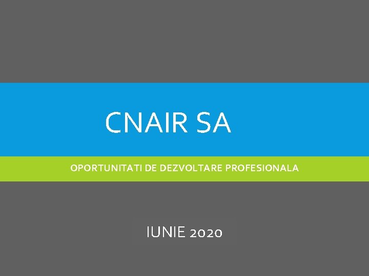 CNAIR SA OPORTUNITATI DE DEZVOLTARE PROFESIONALA IUNIE 2020