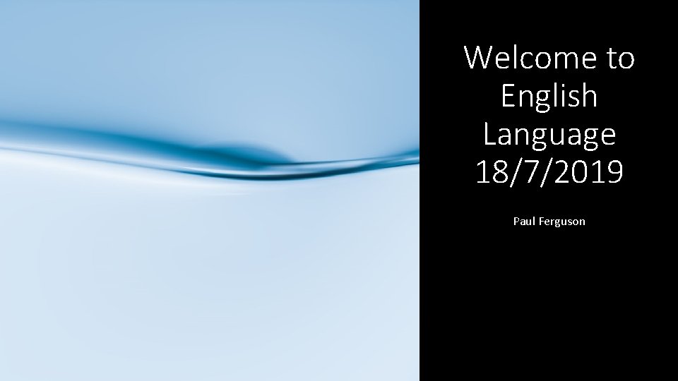 Welcome to English Language 1872019 Paul Ferguson How