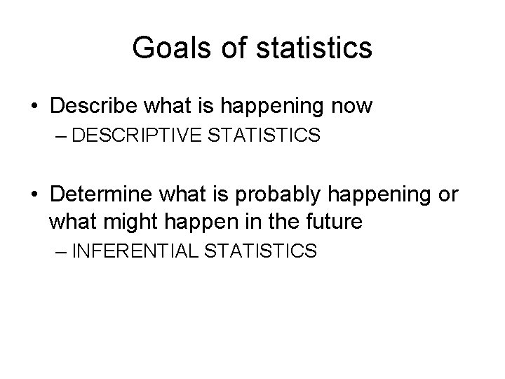 Psychometrics Goals of statistics Describe what is happening