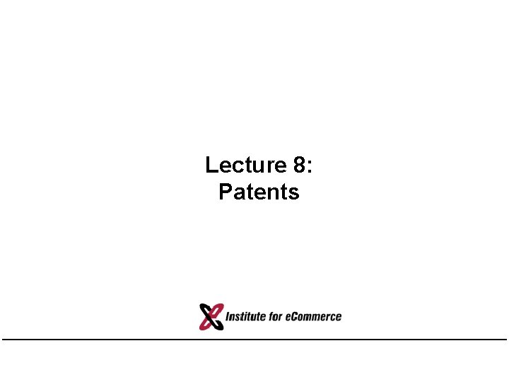 Lecture 8 Patents Outline Whats an Internet patent
