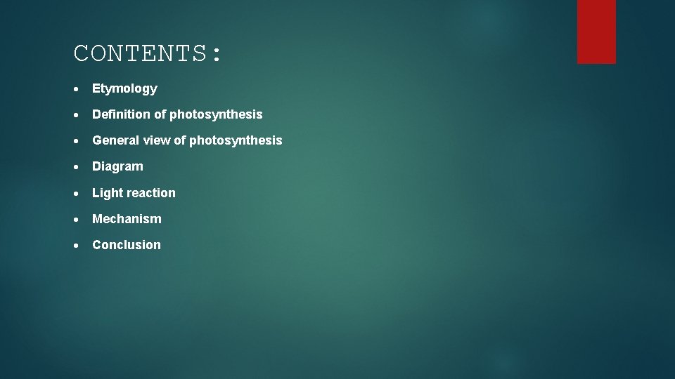 CONTENTS Etymology Definition of photosynthesis General view of