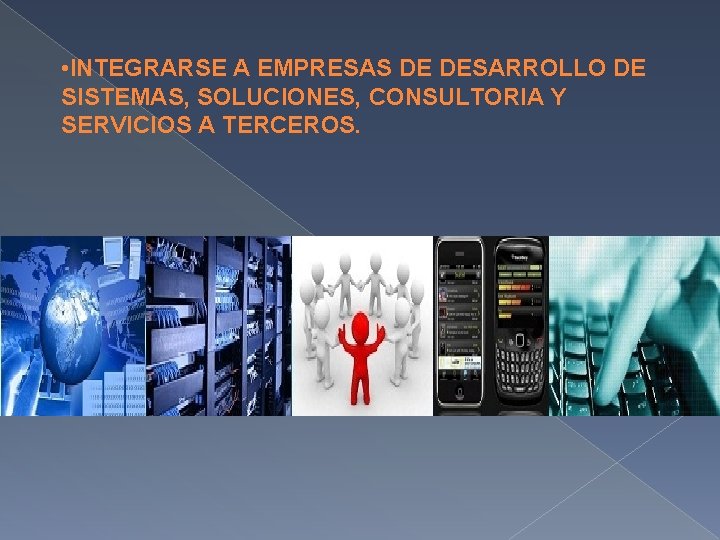 DESENVOLVERSE EN FORMA INDEPENIENTE DESARROLLANDO SISTEMAS BRINDANDO ...