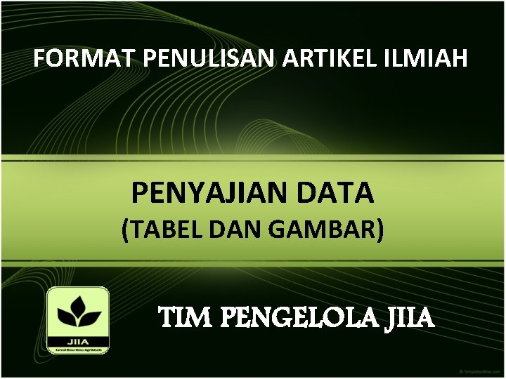 FORMAT PENULISAN ARTIKEL ILMIAH PENYAJIAN DATA TABEL DAN