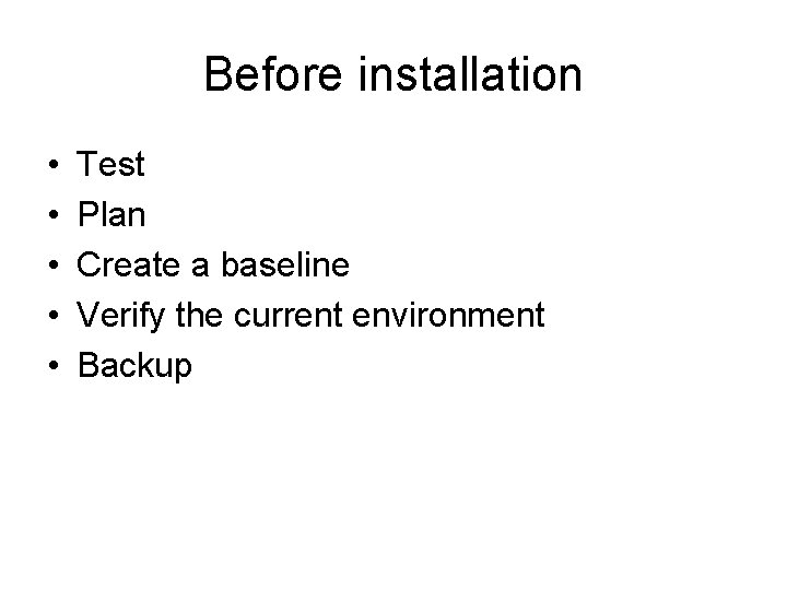 Upgrading Best Practices Type of upgrade Hotfix Security