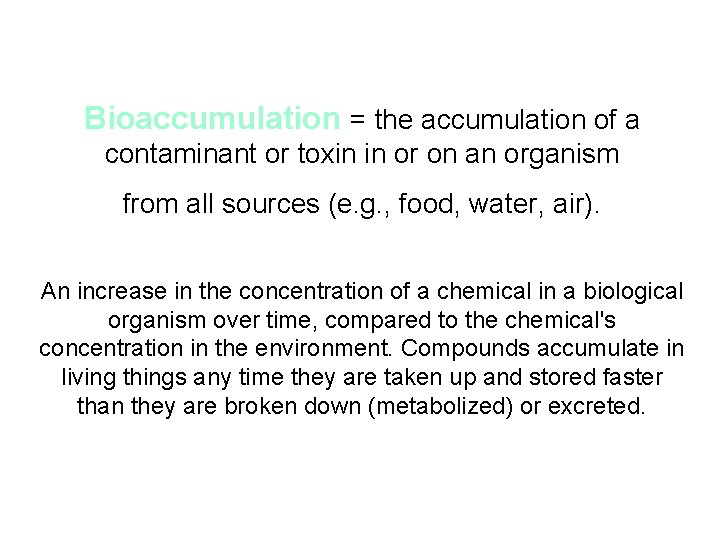 What is bioaccumulation Bioaccumulation the accumulation of a