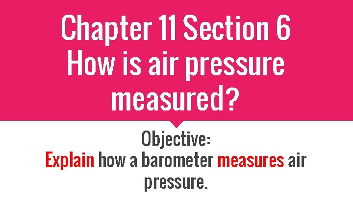 Chapter 11 Section 6 How is air pressure