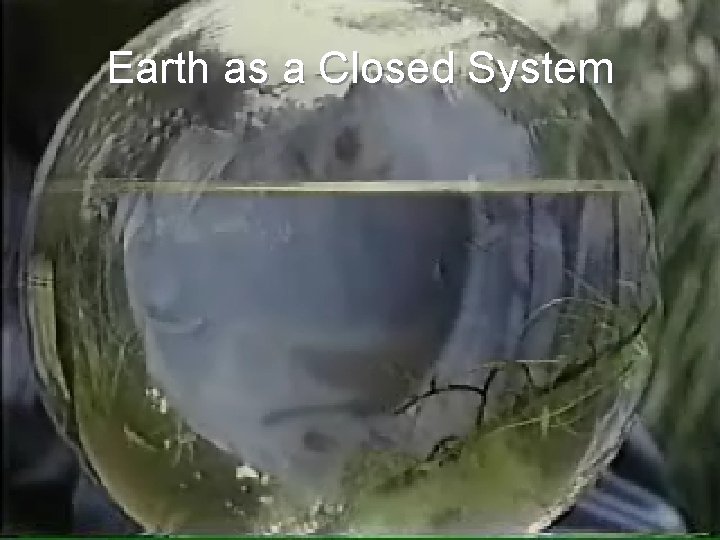 Earth as a Closed System The Earths Atmosphere