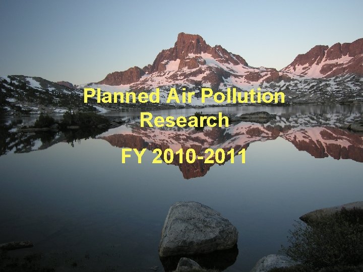 Planned Air Pollution Research FY 2010 2011 1