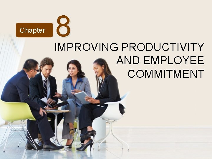 Chapter 8 IMPROVING PRODUCTIVITY AND EMPLOYEE COMMITMENT PREVIEW