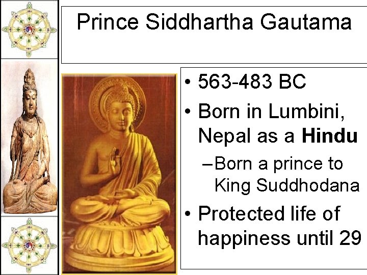 Buddhism Prince Siddhartha Gautama 563 483 BC Born