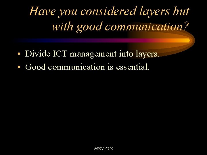Multilayer ICT Management Presented by Andy Park Introduction